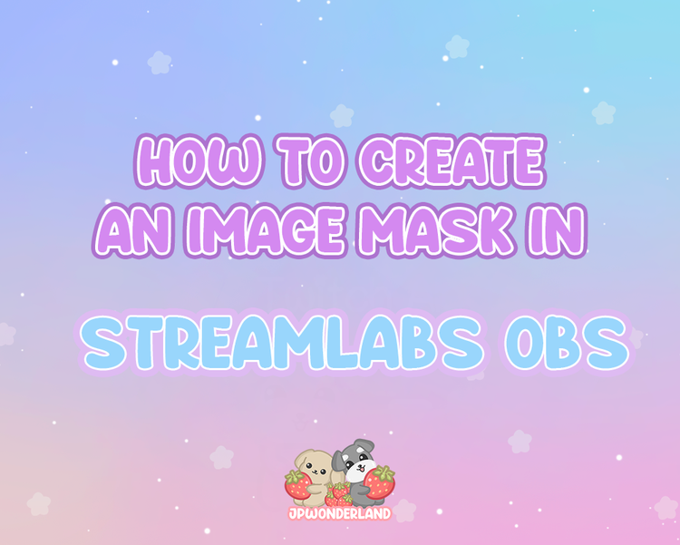 How to create an image mask in Streamlabs OBS – JPWonderland